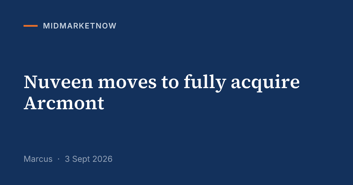 Nuveen acquires Arcmont Asset Management | MidMarketNow